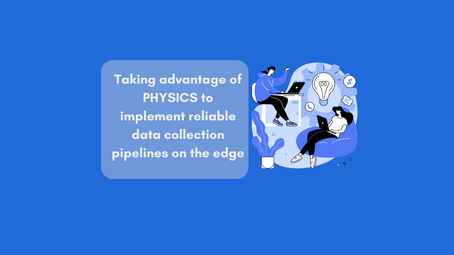 Taking advantage of PHYSICS to implement reliable data collection ...